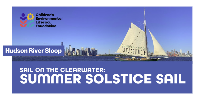 Summer Solstice Sail - Children's Environmental Literacy Foundation